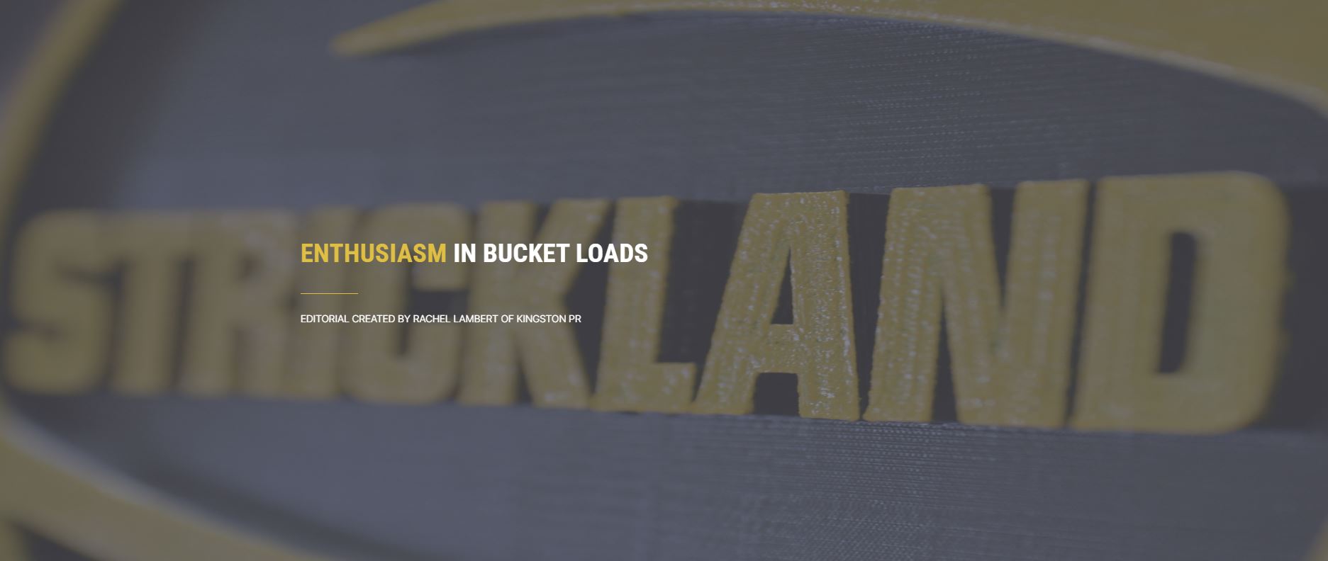 ENTHUSIASM IN BUCKET LOADS – Strickland MFG